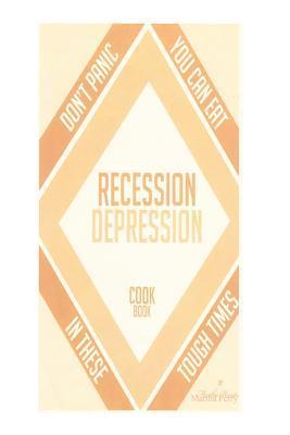 Recession-Depression Cookbook by Martha A. Perry | Goodreads