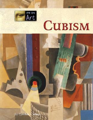 Cubism (Eye on Art) by Cynthia J. Mines | Goodreads
