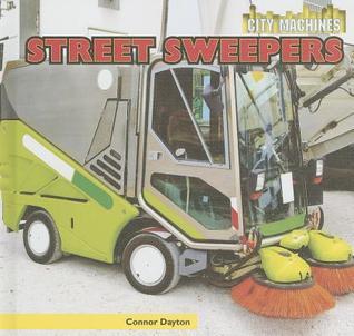 Street Sweepers (City Machines) by Connor Dayton | Goodreads