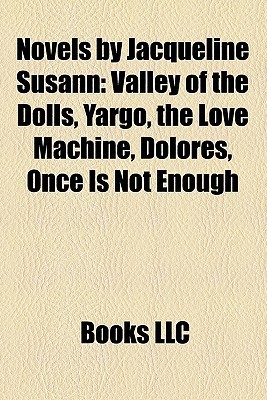 Novels by Jacqueline Susann (Study Guide): Valley of the Dolls, Yargo ...
