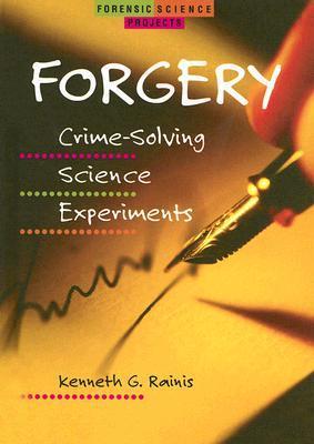 Forgery: Crime-Solving Science Experiments by Kenneth G. Rainis | Goodreads