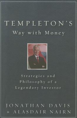 Templeton's Way with Money: Strategies and Philosophy of a Legendary ...
