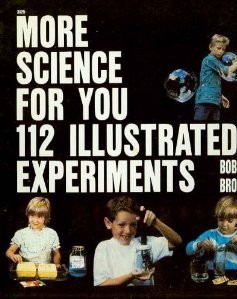 More Science for You: 112 Illustrated Experiments by Robert J. Brown ...