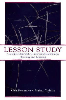 Lesson Study: A Japanese Approach To Improving Mathematics Teaching and ...
