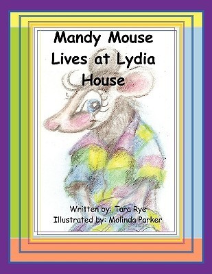 Mandy Mouse Lives at Lydia House by Molinda Parker Tara Rye | Goodreads