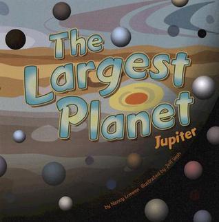 The Largest Planet: Jupiter by Nancy Loewen | Goodreads