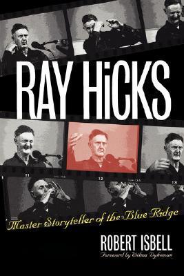 Ray Hicks: Master Storyteller of the Blue Ridge by Robert Isbell ...
