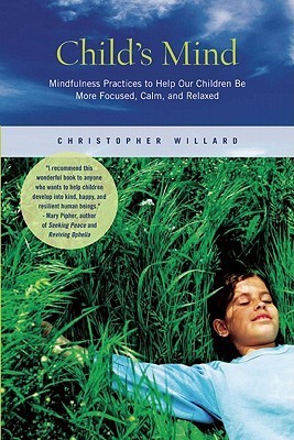 Child's Mind: Mindfulness Practices to Help Our Children Be More ...