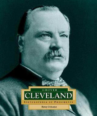 Grover Cleveland: America's 22nd and 24th President by Betsy Ochester ...