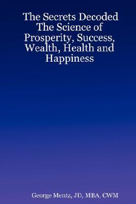 The Secrets Decoded - The Science of Prosperity, Success, Wealth ...