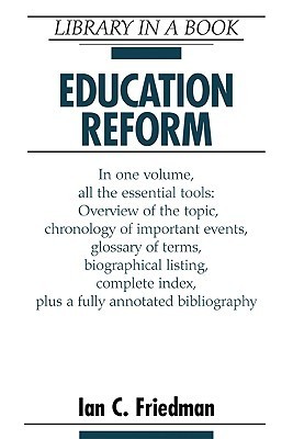 Education Reform (Library in a Book) by Ian C. Friedman | Goodreads