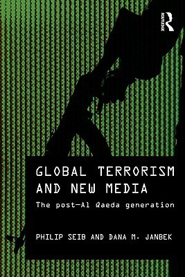 Global Terrorism and New Media by Philip Seib | Goodreads