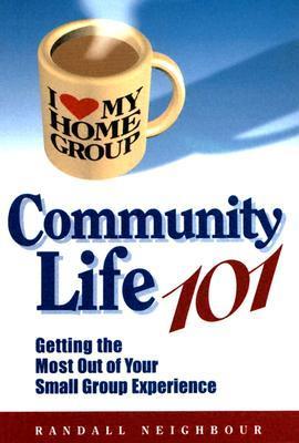 Community Life 101: Getting the Most Out of Your Small Group Experience ...