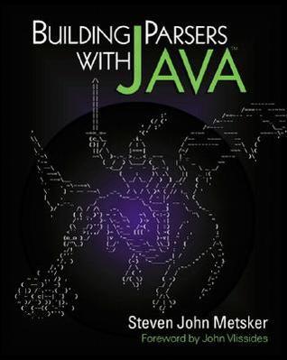 Building Parsers with Java [With CD] by Steven John Metsker | Goodreads