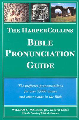 The HarperCollins Bible Pronunciation Guide by William O. Walker ...