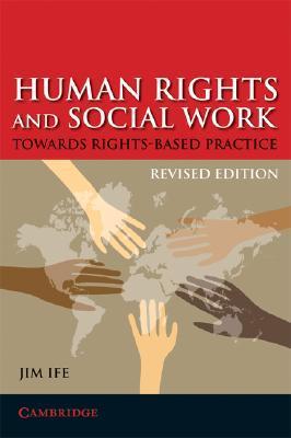 Human Rights and Social Work: Towards Rights-Based Practice by Jim Ife ...