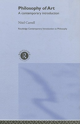 Philosophy of Art: A Contemporary Introduction by Noël Carroll | Goodreads