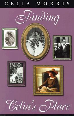 Finding Celia's Place by Celia Morris | Goodreads