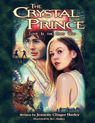 The Crystal Prince: Love Is the Only Way by Jeanette Clinger Hurley ...