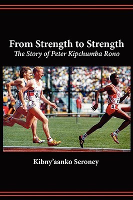 From Strength to Strength: The Story of Ambassador Peter Kipchumba Rono ...