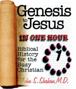 Genesis to Jesus in One Hour by John S. Shahan | Goodreads