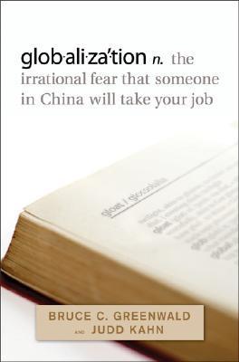 globalization: n. the irrational fear that someone in China will take ...