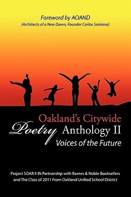 Oakland's Citywide Poetry Anthology: Voices of the Future by Oakland's ...