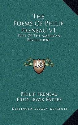 The Poems Of Philip Freneau V1: Poet Of The American Revolution by ...