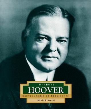 Herbert Hoover: America's 31st President by Martha E. Kendall | Goodreads