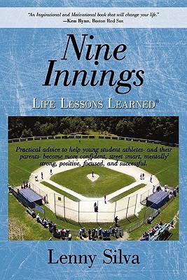 Nine Innings: Life Lessons Learned by Lenny Silva | Goodreads