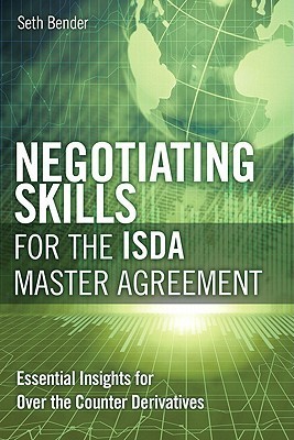 Negotiating Skills for the ISDA Master Agreement: The Essential ...