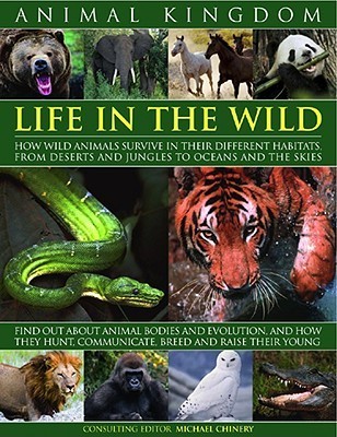 Animal Kingdom: Life in the Wild by Michael Chinery | Goodreads