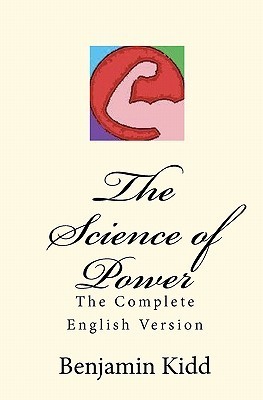 The Science of Power by Benjamin Kidd | Goodreads