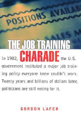 The Job Training Charade by Gordon Lafer | Goodreads