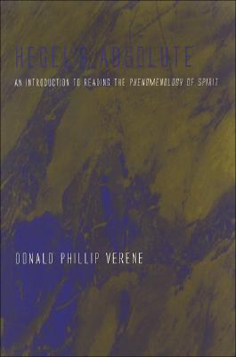 Hegel's Absolute: An Introduction to Reading the Phenomenology of ...