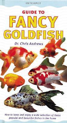 Guide to Fancy Goldfish (Fishkeeper's Guides) by Chris Andrews | Goodreads