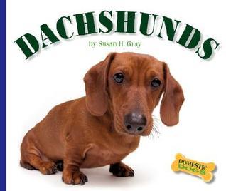 Dachshunds (Domestic Dogs, 1269) by Susan H. Gray | Goodreads