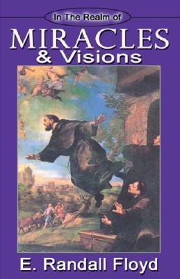 In the Realm of Miracles & Visions by E. Randall Floyd | Goodreads