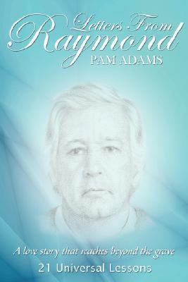 Letters from Raymond: A Love Story That Reaches Beyond the Grave by Pam ...