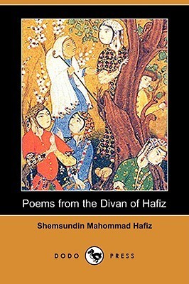 Poems from the Divan of Hafiz by Hafiz | Goodreads