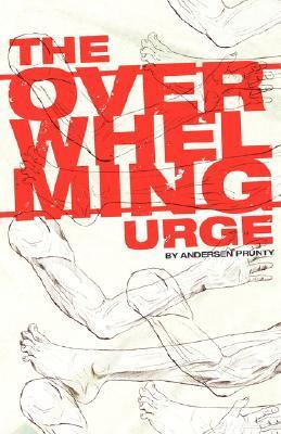 The Overwhelming Urge by Andersen Prunty | Goodreads