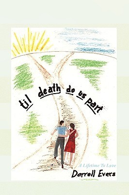 Til Death Do Us Part: A Lifetime To Love by Darrell Evers | Goodreads