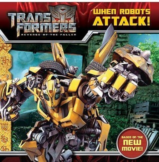 Transformers: Revenge of The Fallen: When Robots Attack! by Ray Santos ...