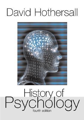History of Psychology, 4th Edition by David Hothersall | Goodreads