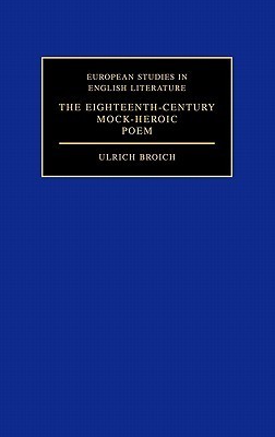 The Eighteenth-Century Mock-Heroic Poem by Ulrich Broich | Goodreads