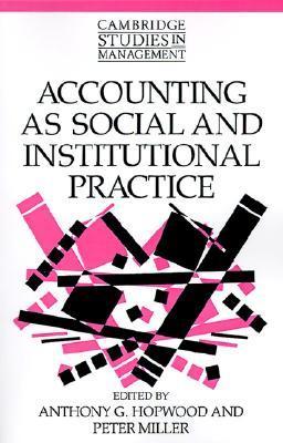 Accounting as Social and Institutional Practice by Anthony G. Hopwood ...