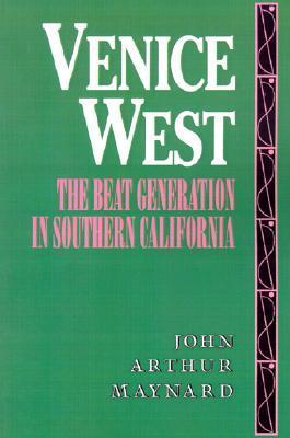 Venice West: The Beat Generation in Southern California by John Arthur ...