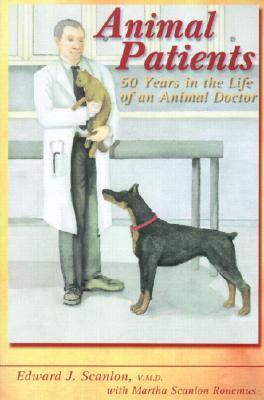 Animal Patients: 50 Years in the Life of an Animal Doctor by Edward J ...