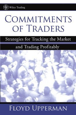 Commitments of Traders : Strategies for Tracking the Market and Trading ...