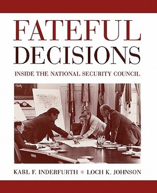 Fateful Decisions: Inside the National Security Council by Loch K ...